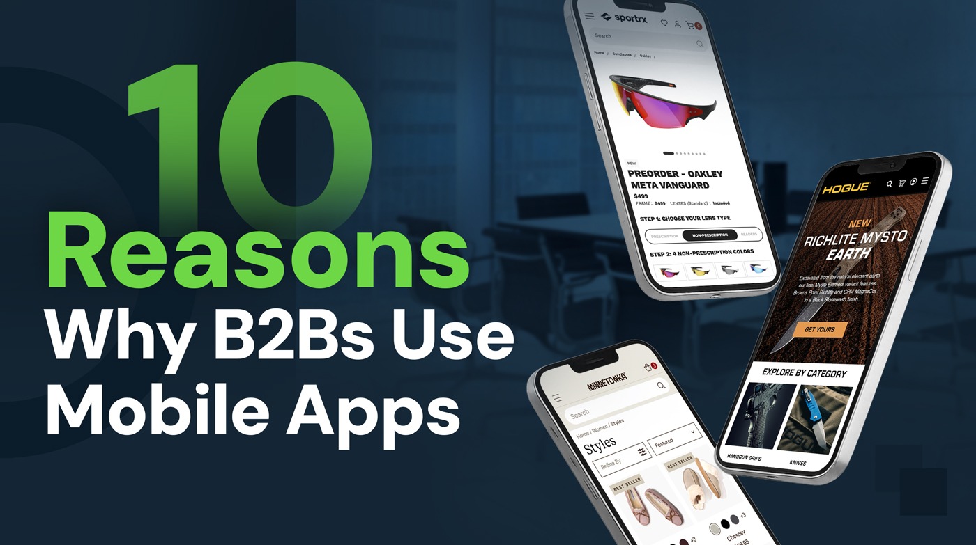 Top 10 Reasons Why B2B Companies Need Mobile Apps